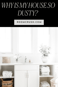 Why Is My House So Dusty? How To Reduce Dust