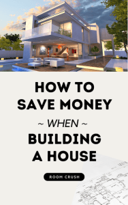 How To Save Money When Building A House